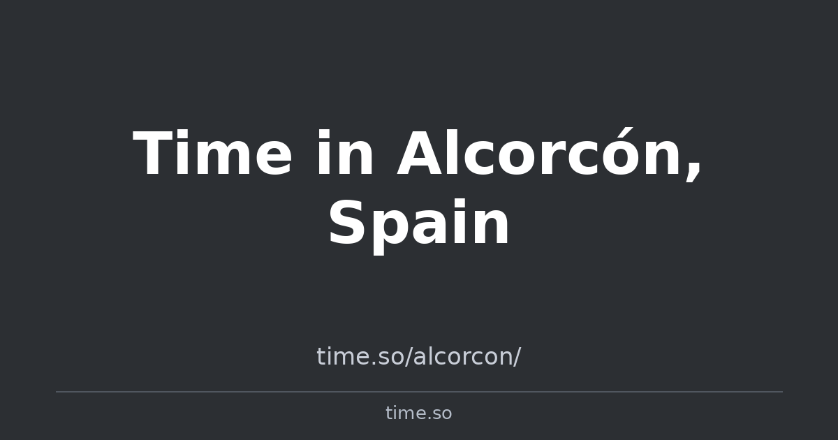 Time in Alcorcón, Spain | Time.so
