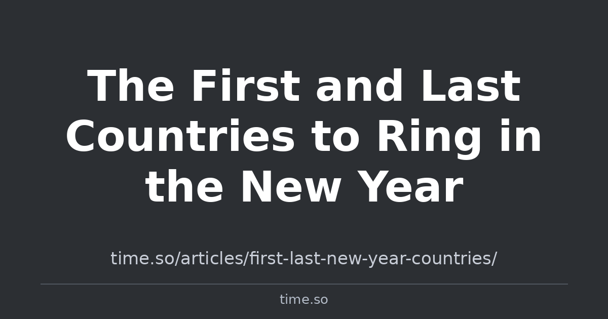 The First and Last Countries to Ring in the New Year | Time.so