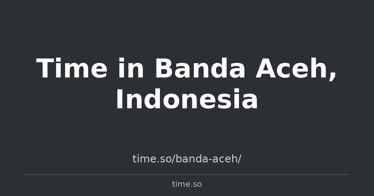 Time in Banda Aceh, Indonesia | Time.so