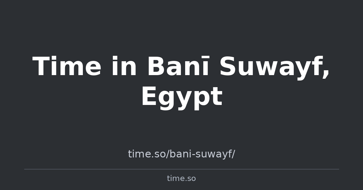 Time in Banī Suwayf, Egypt | Time.so