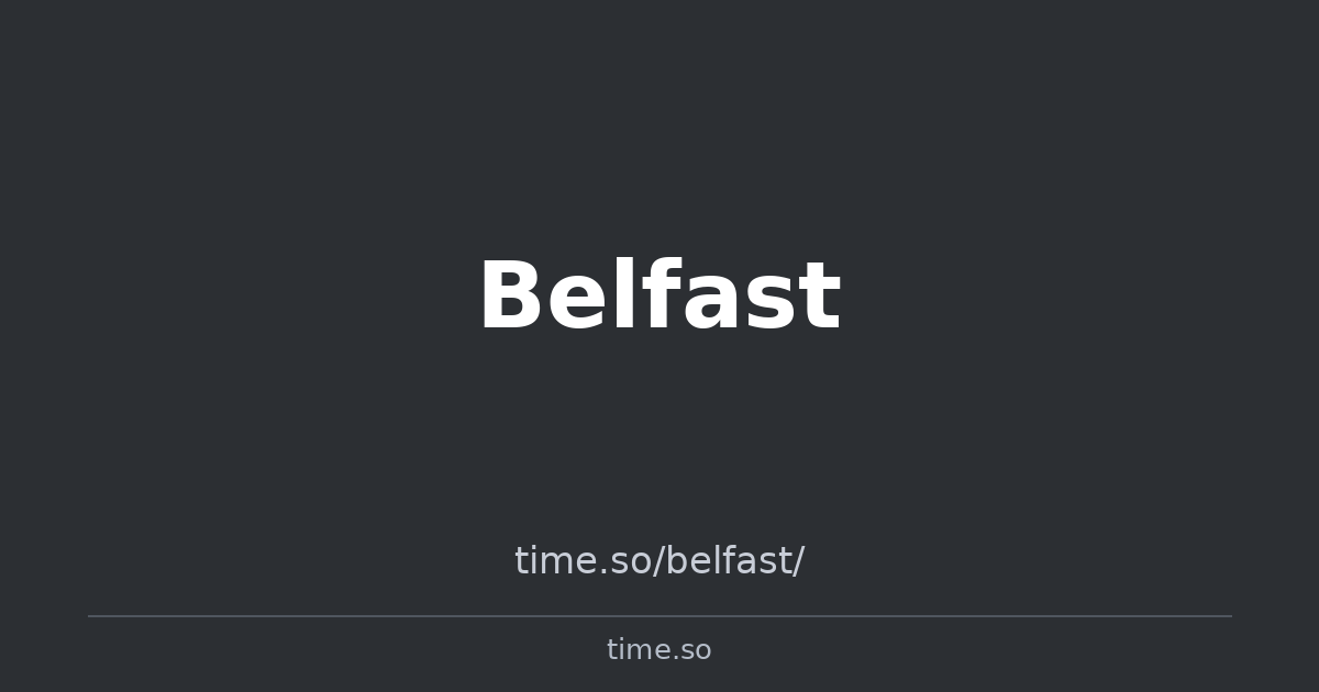 Time in Belfast, United Kingdom | Time.so
