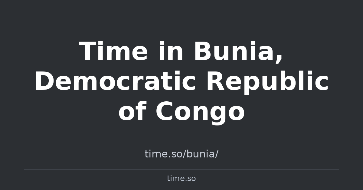 Time in Bunia, Democratic Republic of Congo | Time.so