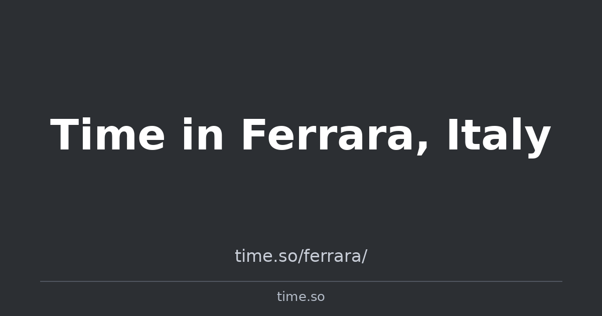 Time in Ferrara, Italy | Time.so