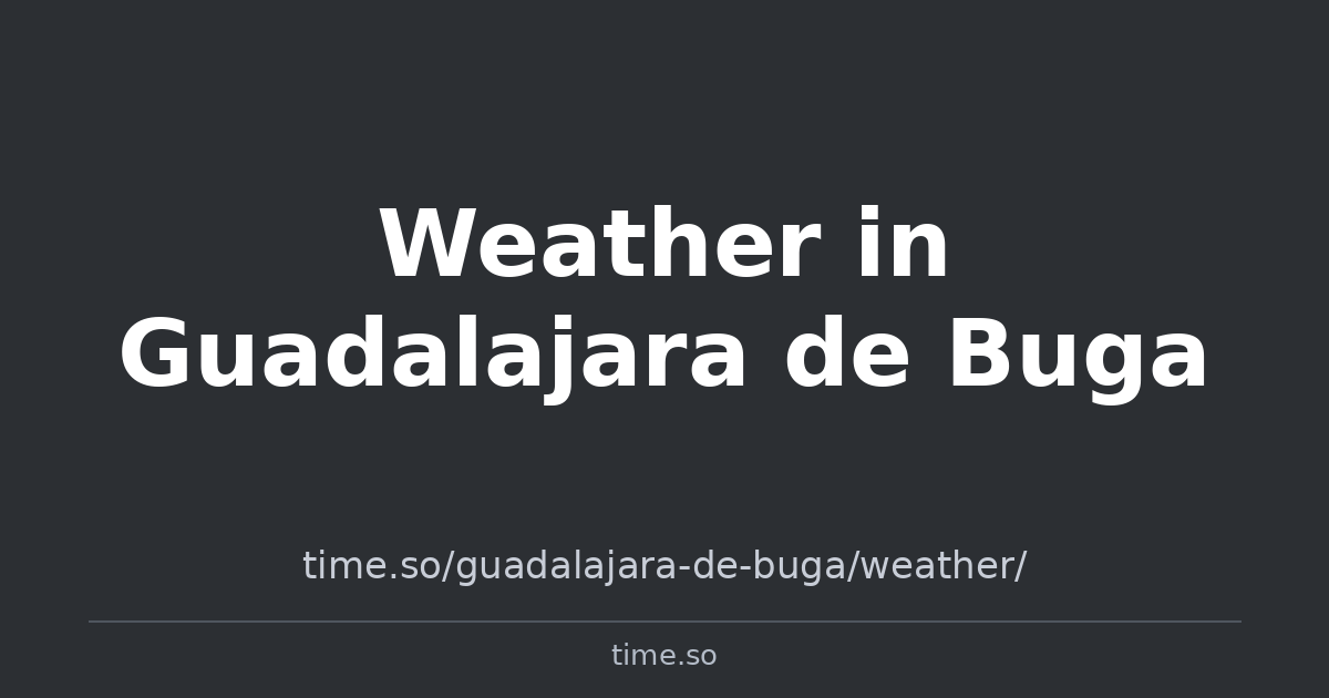 Weather in Guadalajara de Buga | Time.so