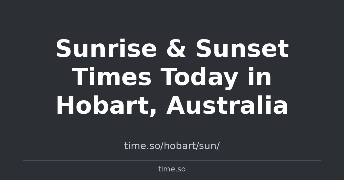 Sunrise & Sunset Times for Hobart, Australia | Time.so