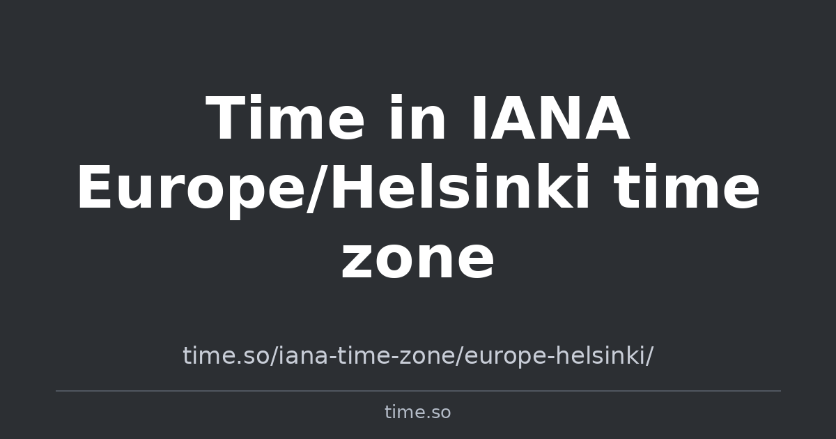 Time in IANA Europe/Helsinki time zone | Time.so