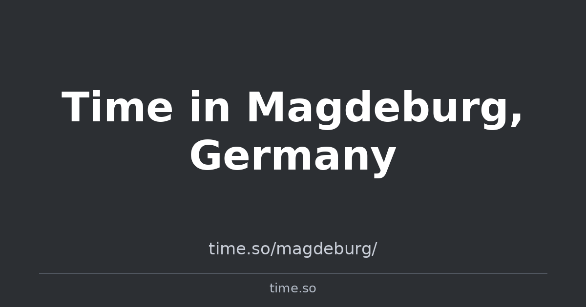 Time in Magdeburg, Germany | Time.so