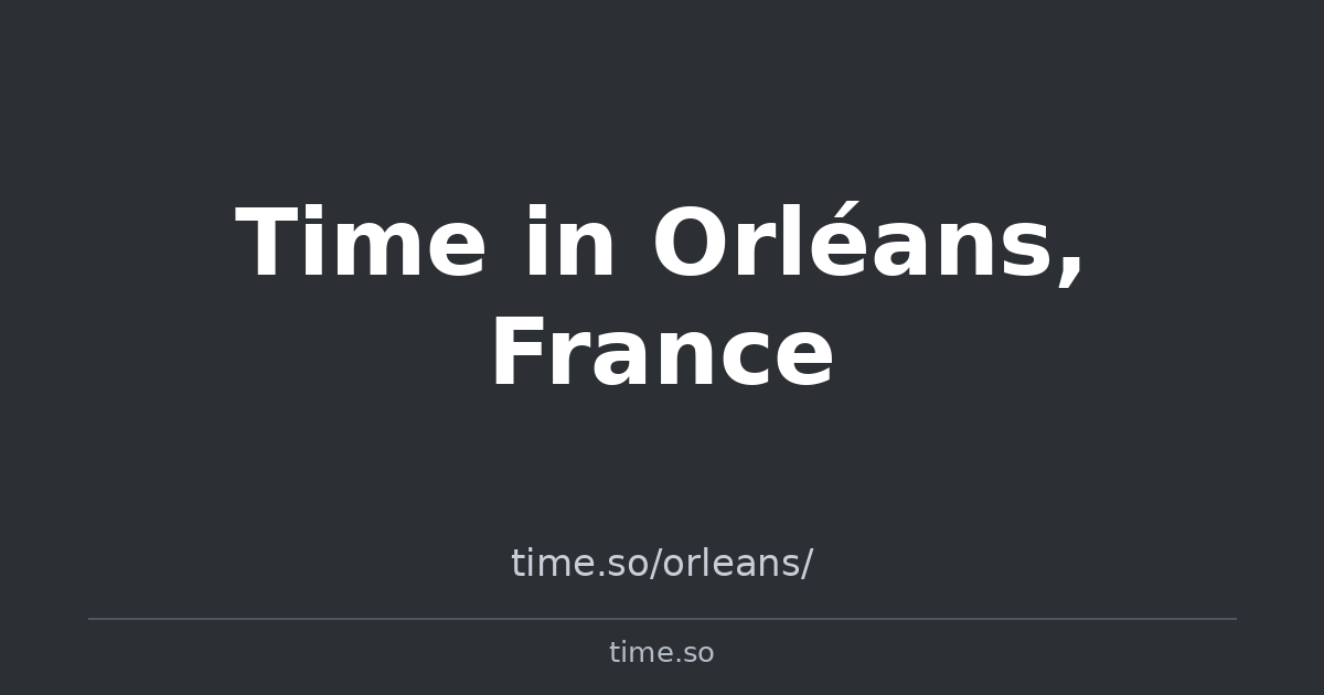 Time in Orléans, France | Time.so