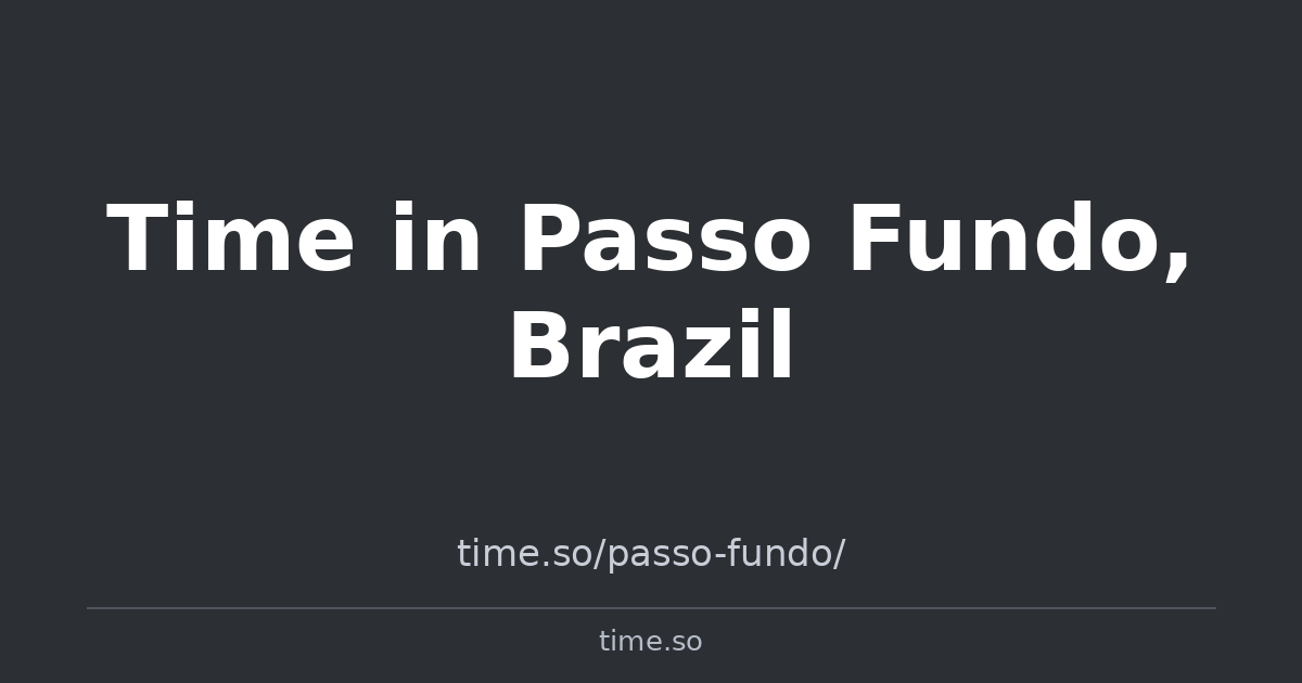Time in Passo Fundo, Brazil | Time.so