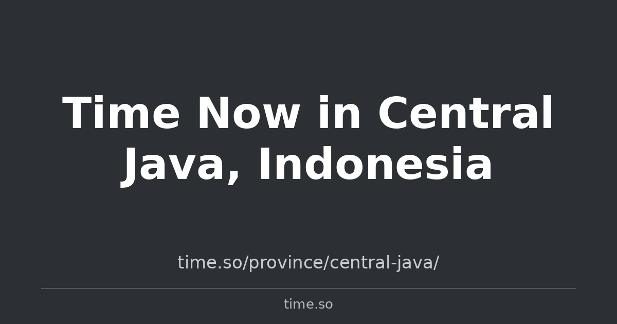 Time Now in Central Java, Indonesia | Time.so
