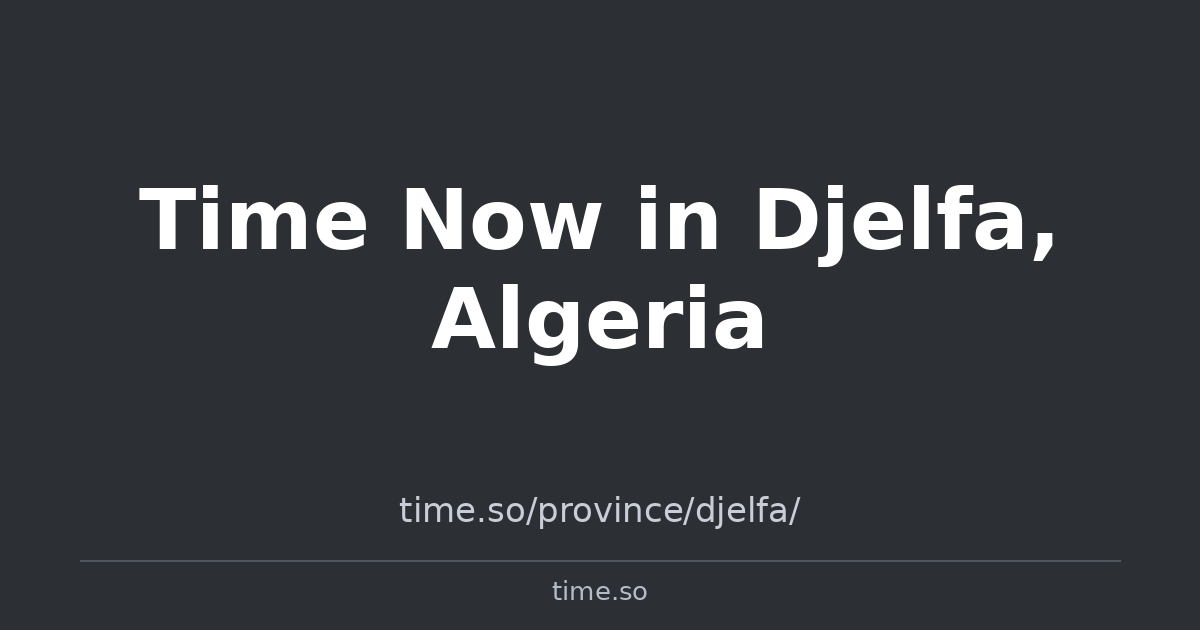 Time Now in Djelfa, Algeria | Time.so