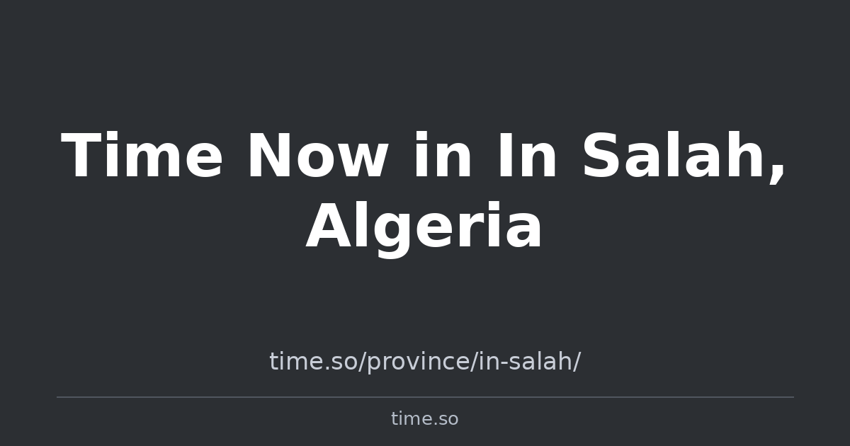 Time Now in In Salah, Algeria | Time.so