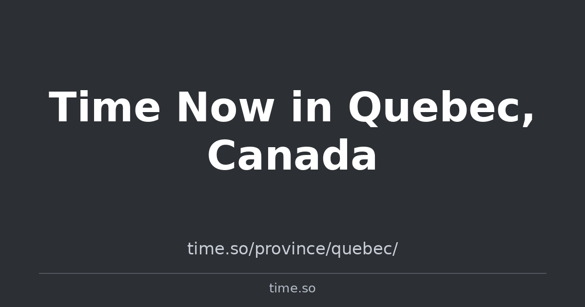 Time Now in Quebec, Canada | Time.so