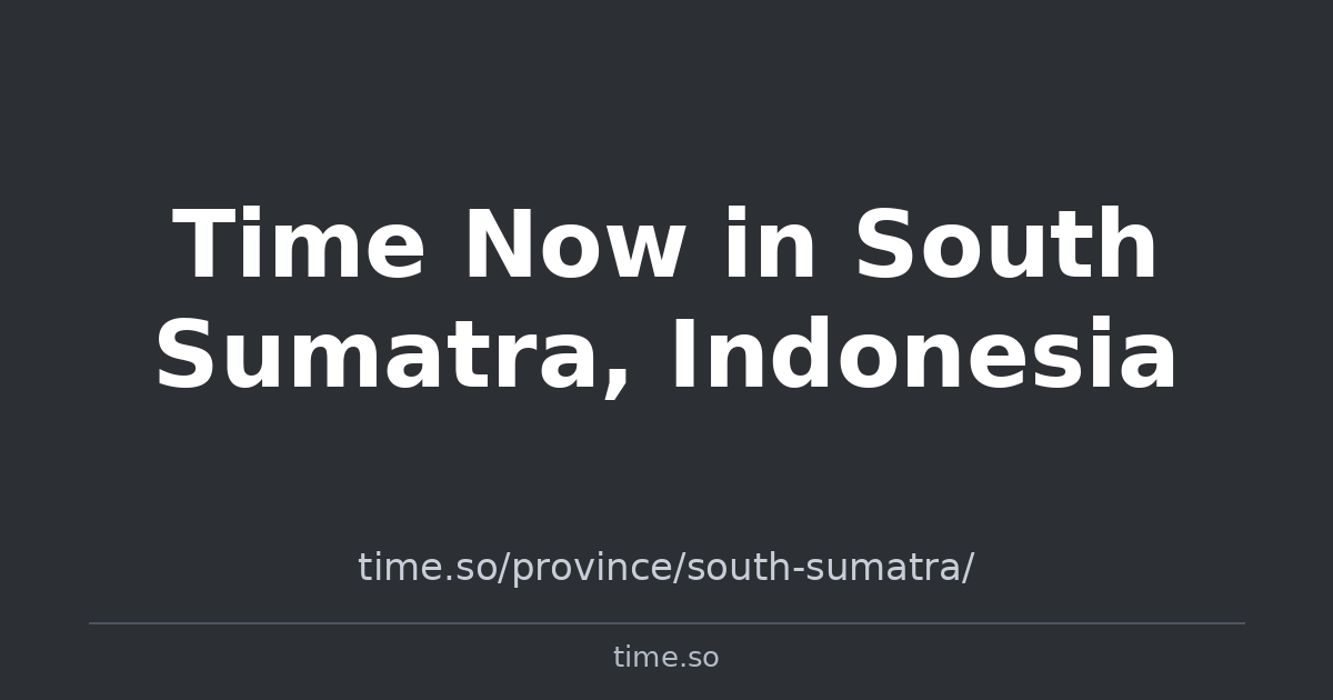 Time Now in South Sumatra, Indonesia | Time.so