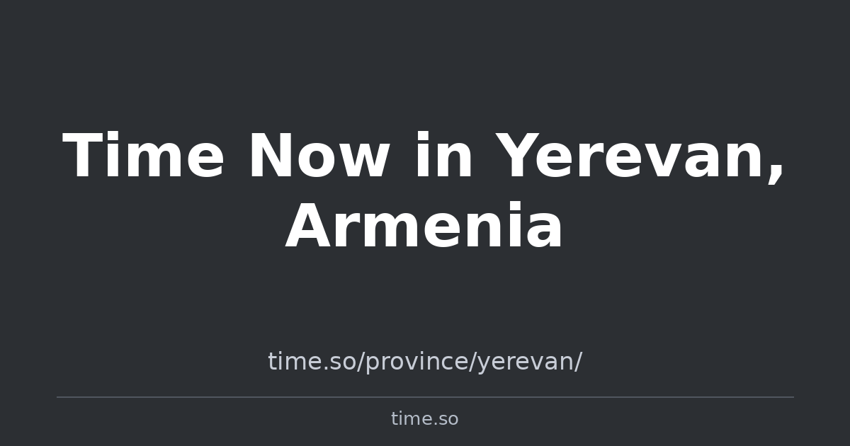 Time Now in Yerevan, Armenia | Time.so