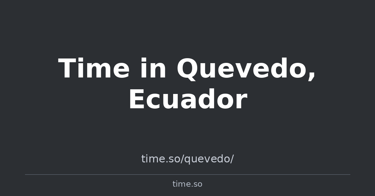 Time in Quevedo, Ecuador | Time.so