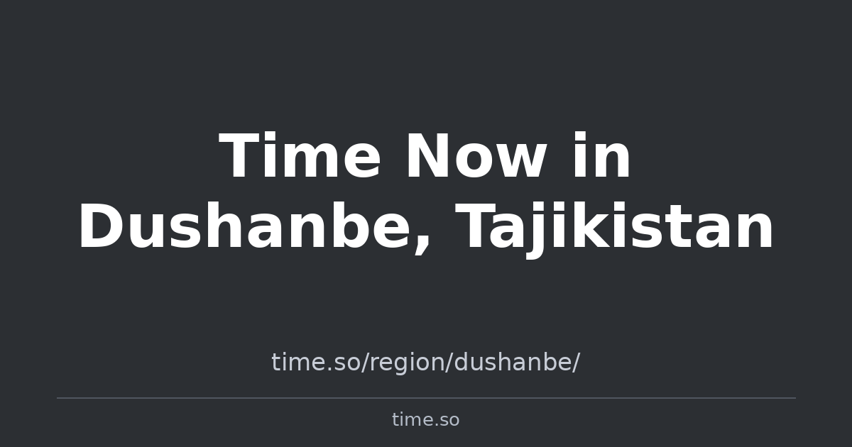 Time Now in Dushanbe, Tajikistan | Time.so