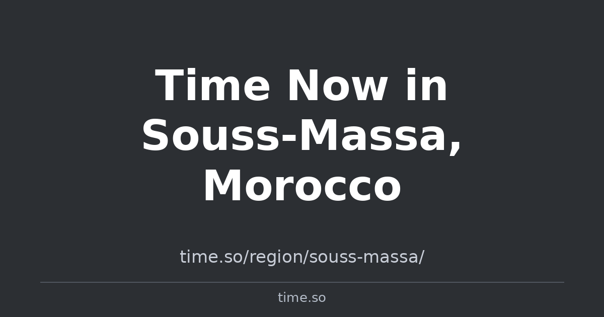 Time Now in Souss-Massa, Morocco | Time.so