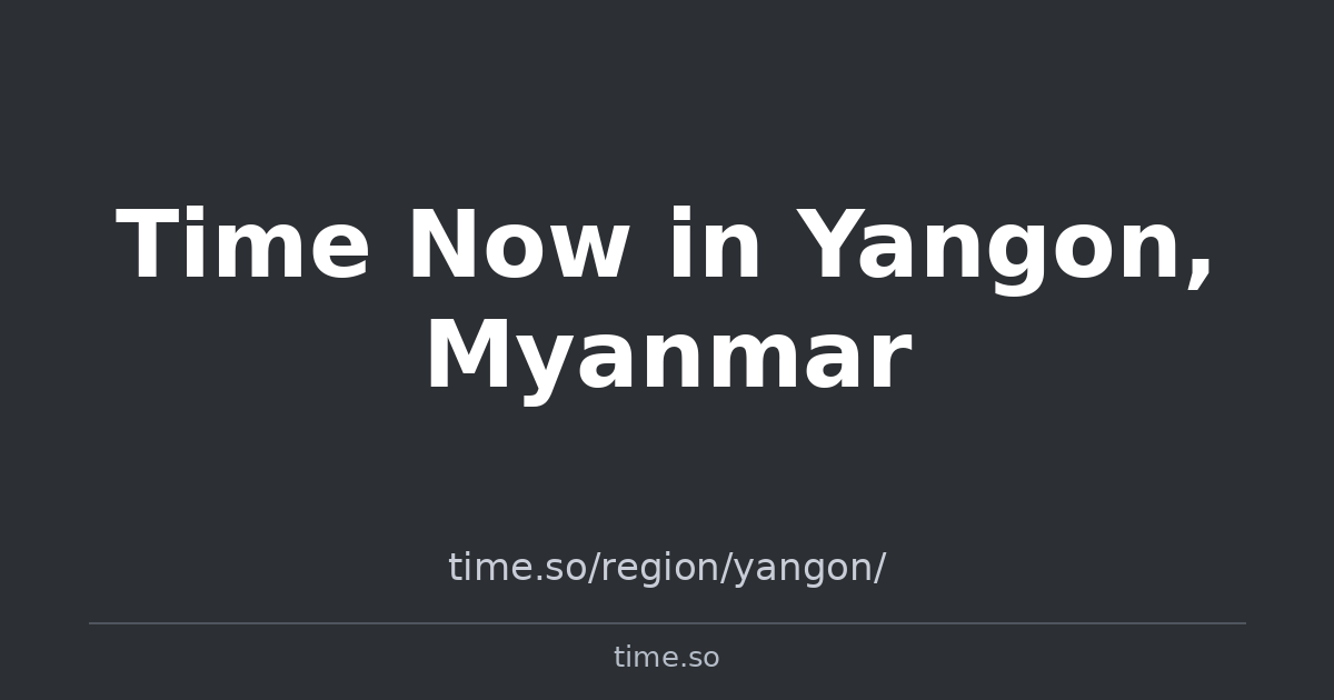 Time Now in Yangon, Myanmar | Time.so