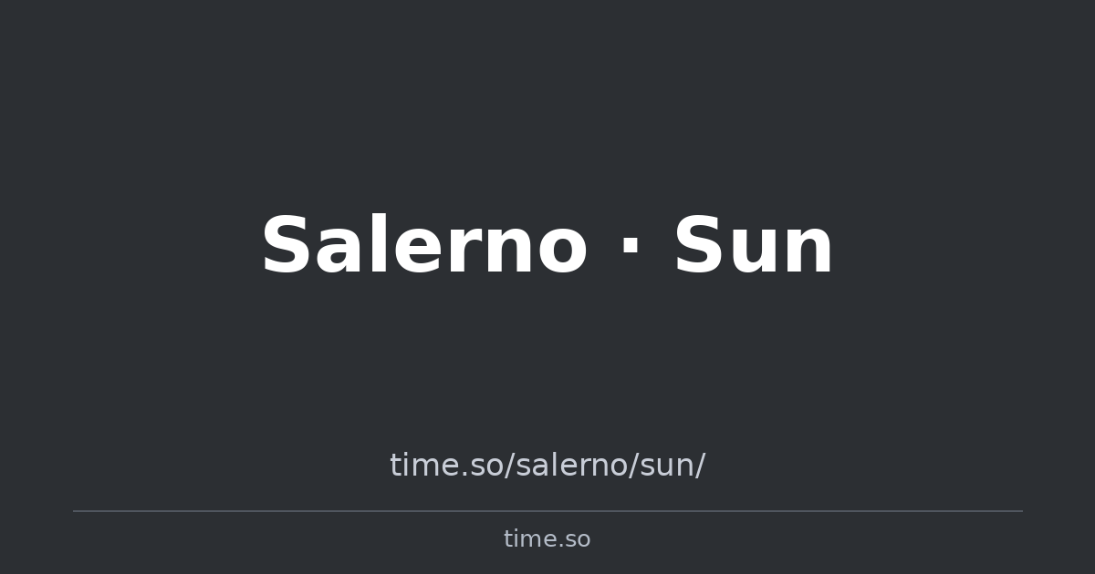 Sunrise & Sunset Times for Salerno, Italy | Time.so