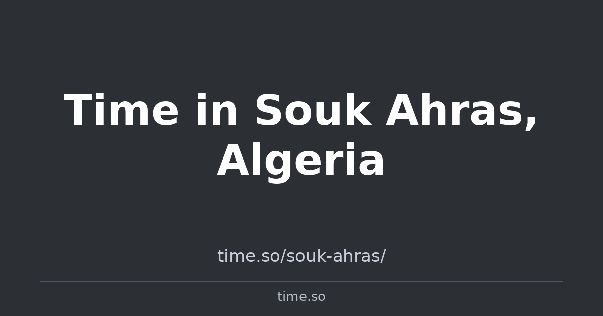 Time in Souk Ahras, Algeria | Time.so