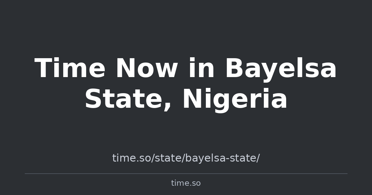 Time Now in Bayelsa State, Nigeria | Time.so