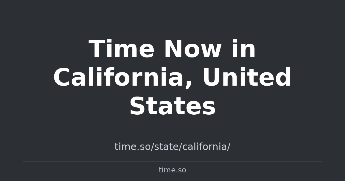 Time Now in California, United States | Time.so