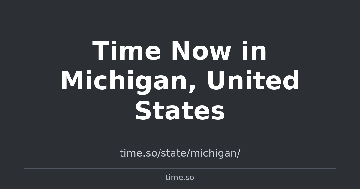 Time Now in Michigan, United States | Time.so