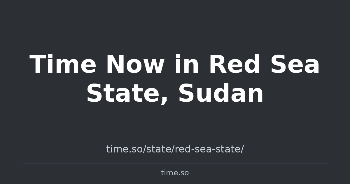 Time Now in Red Sea State, Sudan | Time.so