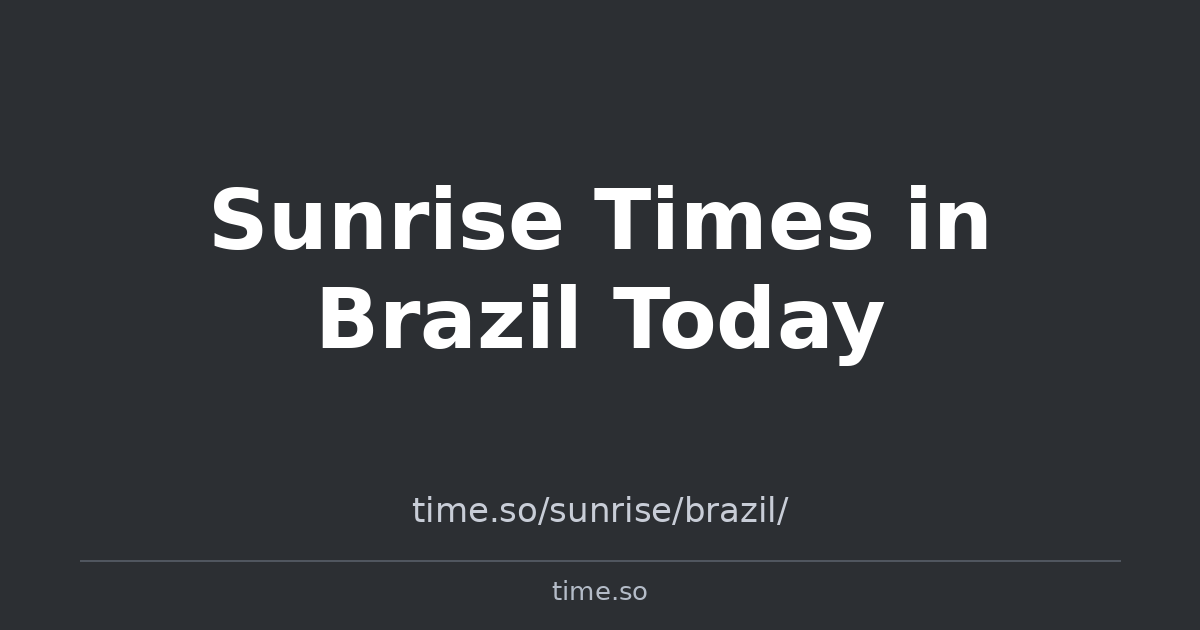 Sunrise Times in Brazil Today | Time.so