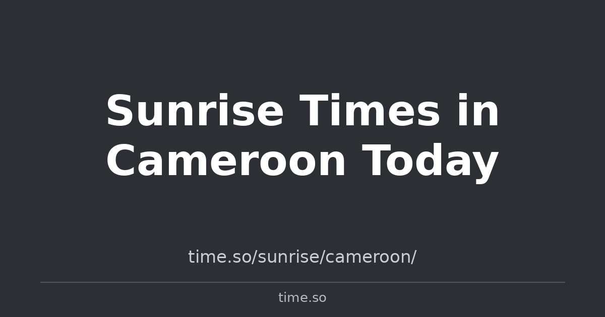 Sunrise Times in Cameroon Today | Time.so