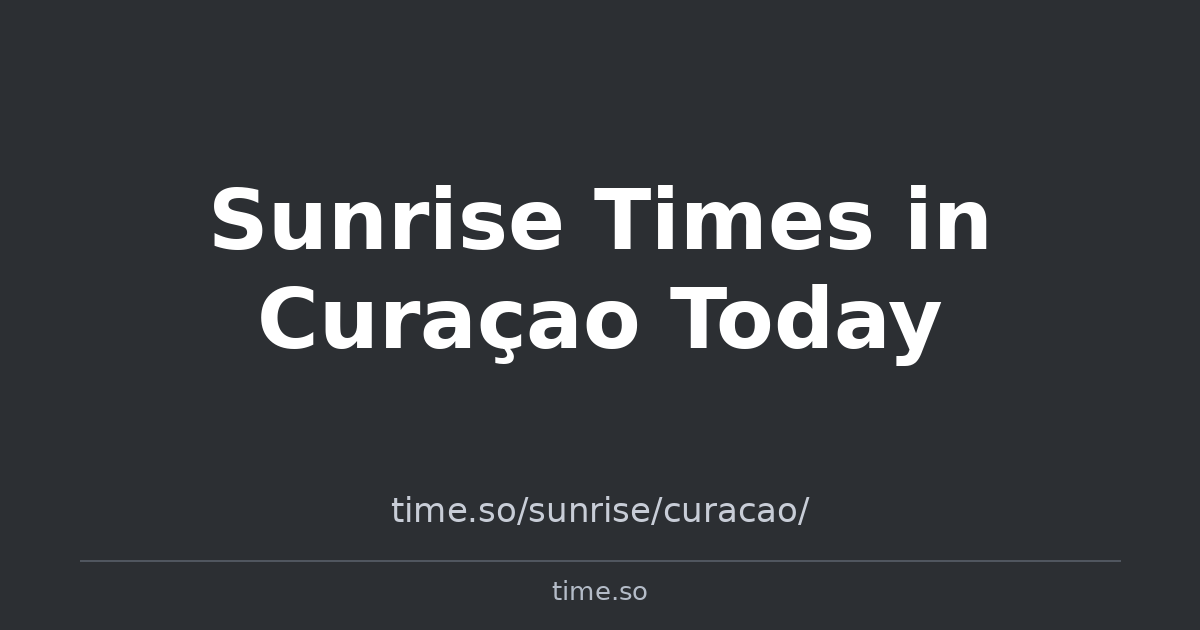 Sunrise Times in Curaçao Today | Time.so