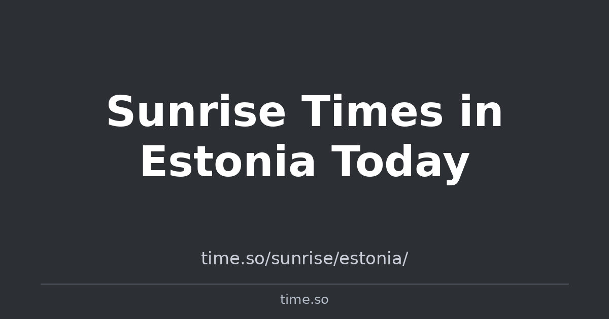 Sunrise Times in Estonia Today | Time.so