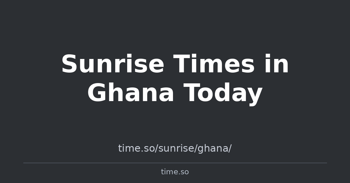 Sunrise Times in Ghana Today | Time.so