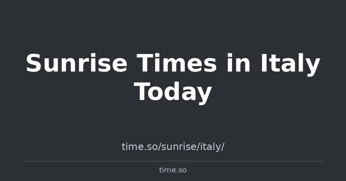 Sunrise Times in Italy Today | Time.so