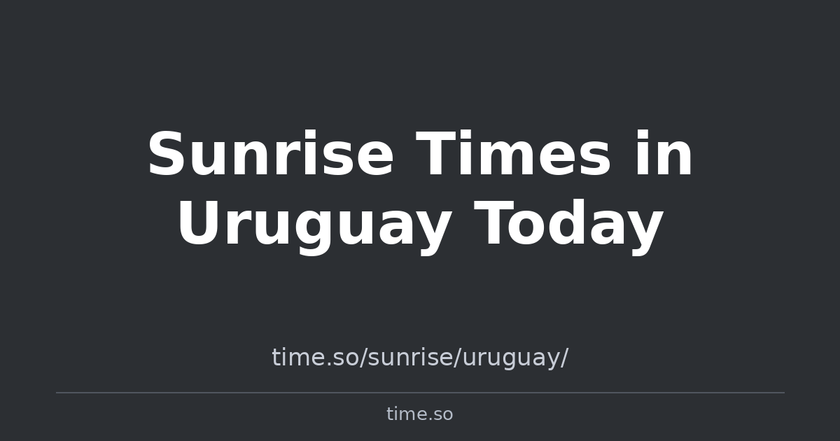 Sunrise Times in Uruguay Today | Time.so