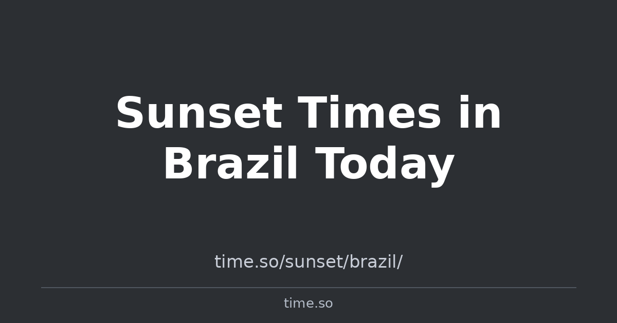 Sunset Times in Brazil Today | Time.so