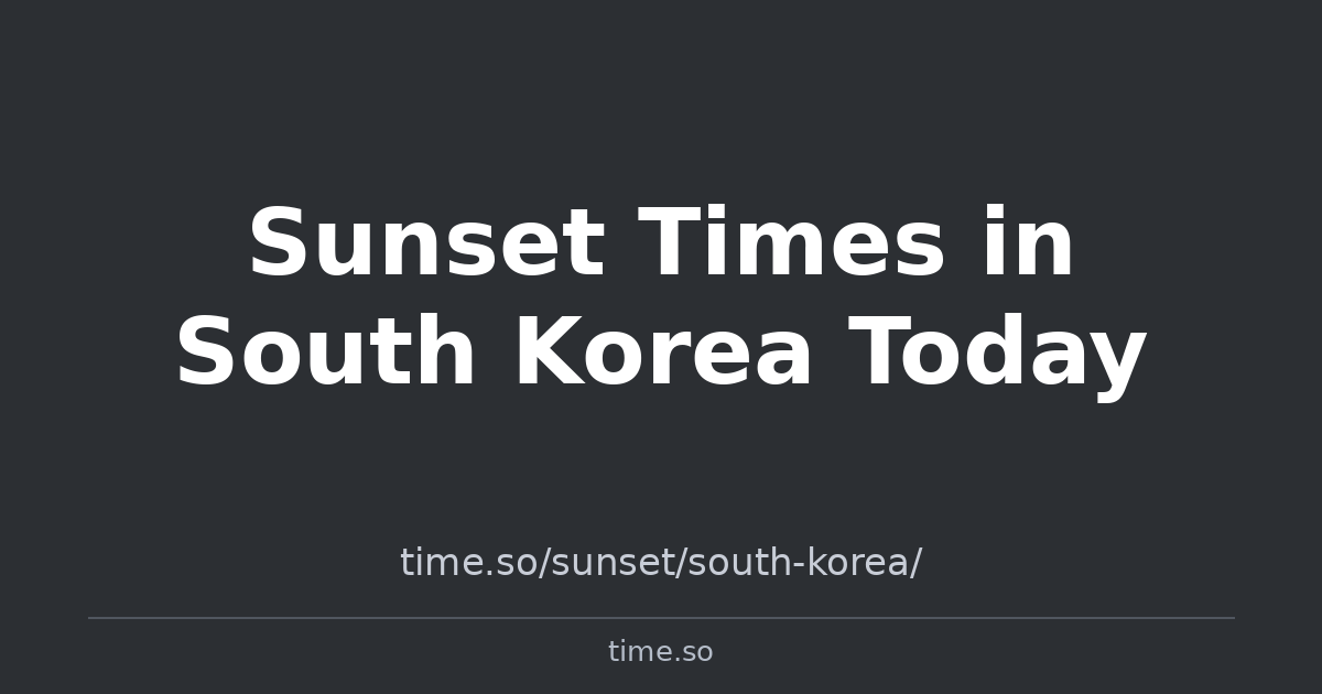 Sunset Times in South Korea Today | Time.so