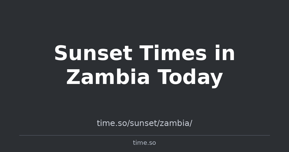 Sunset Times in Zambia Today | Time.so