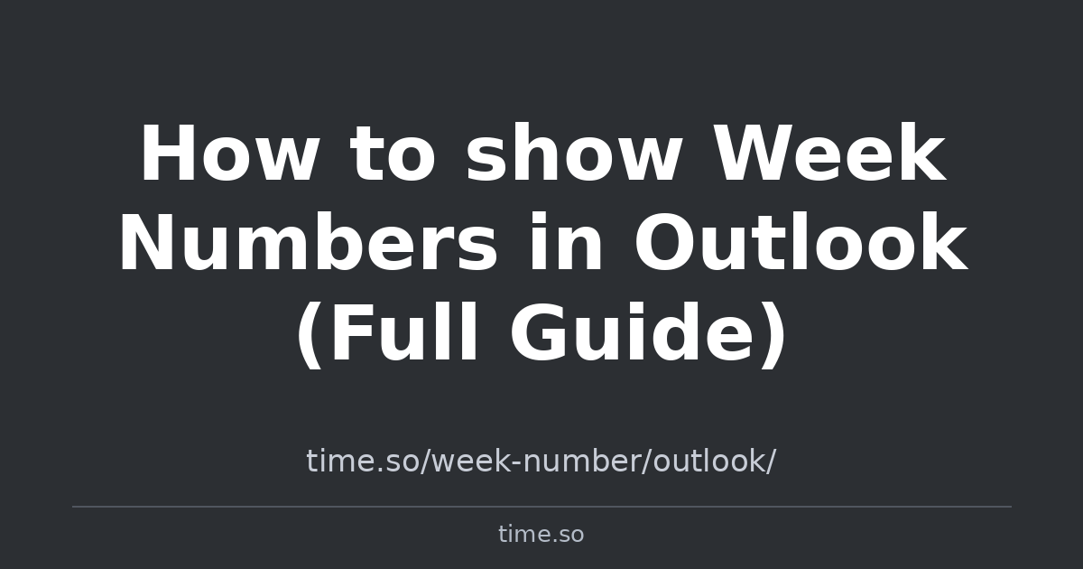 How to show Week Numbers in Outlook (Full Guide) | Time.so